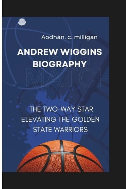 ANDREW WIGGINS BIOGRAPHY: The Two-Way Star Elevating the Golden State ...