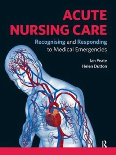 ACUTE NURSING CARE: Recognising and Responding to Medical Emergencies £ ...