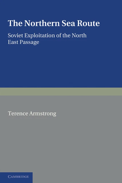 THE NORTHERN SEA Route Soviet Exploitation of the North East Passage ...
