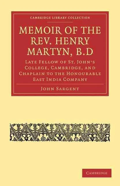MÉMOIRES DU RÉV. Henry Martyn, B.D. : défunt Fellow of St. John's ...