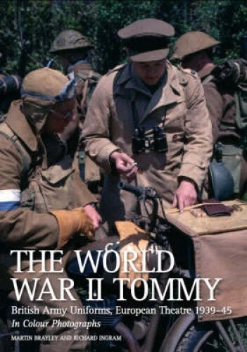 THE WORLD WAR II Tommy: British Army Uniforms, European Theatre 1939-45 in £20.73 - PicClick UK