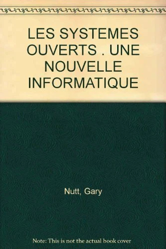 LES SYSTEMES OUVERTS . UNE NOUVELLE INFORMATIQUE, Gary Nutt EUR 11,16 ...