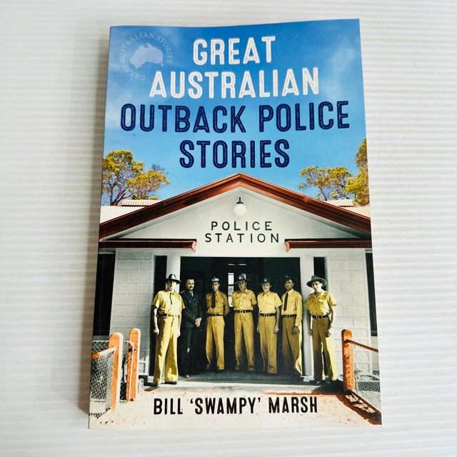 GREAT AUSTRALIAN OUTBACK Police Stories Marsh Bill 'Swampy' Paperback ...