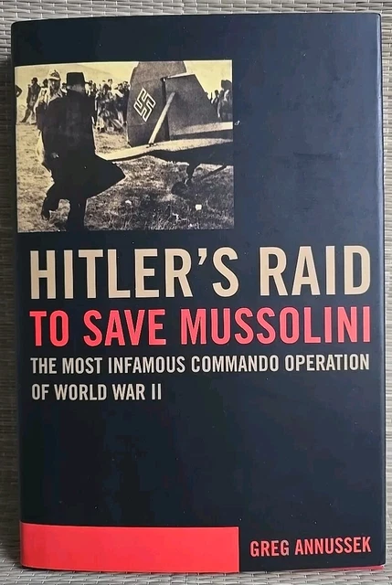 HITLER'S RAID TO Save Mussolini: The Most Infamous Commando Operation ...