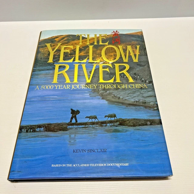 THE YELLOW RIVER: A 5000 Year Journey Through China, Kevin Sinclair $19 ...