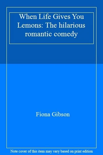 WHEN LIFE GIVES You Lemons: The hilarious romantic comedy-Fiona Gibson ...