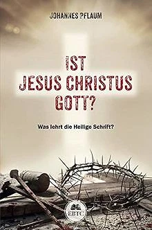IST JESUS CHRISTUS Gott?: Was lehrt die Heilige Schri... | Livre | état ...