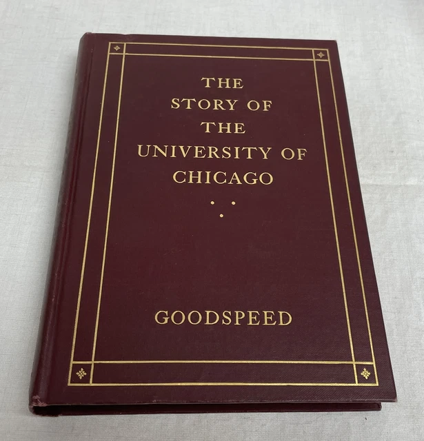 THE STORY OF the University of Chicago 1890-1925 by Thomas W. Goodspeed ...
