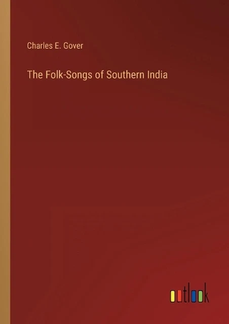 THE FOLK-SONGS OF Southern India par Charles E. Gover livre de poche ...