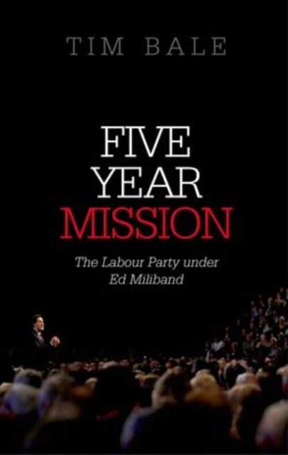 FIVE YEAR MISSION : The Labour Party sous Ed Miliband couverture rigide ...