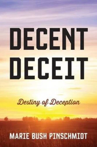 DECENT DECEIT: DESTINY of Deception by Pinschmidt, Marie Bush EUR 33,36 ...
