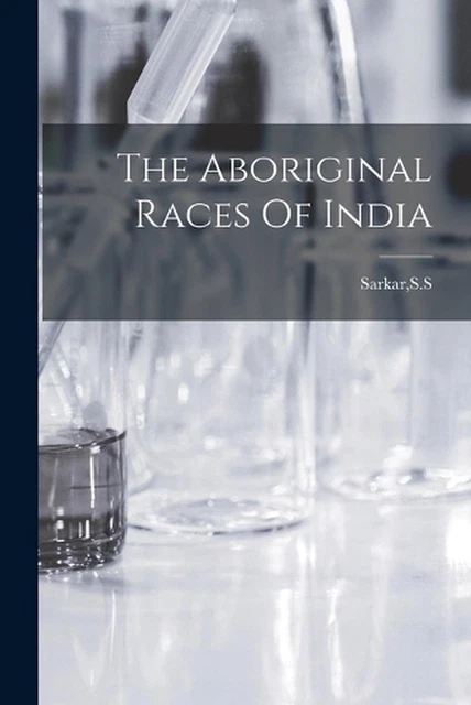 THE ABORIGINAL RACES Of India by Ss Sarkar (English) Paperback Book EUR ...