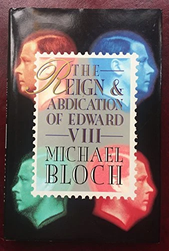 THE REIGN AND Abdication of King Edward VIII-Michael Bloch £3.25 ...