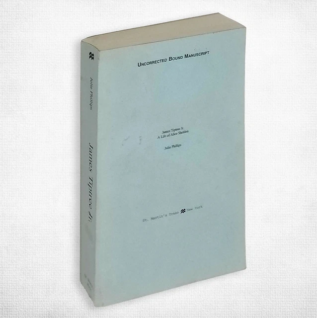 JAMES TIPTREE - Life of Alice Sheldon Julie Philiips Uncorrected ...