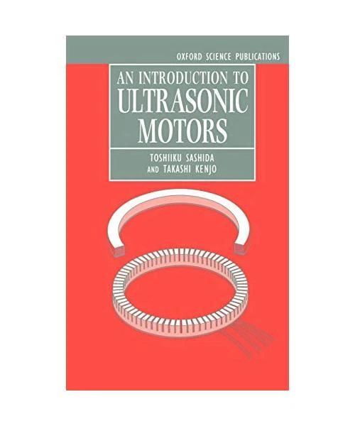 AN INTRODUCTION TO Ultrasonic Motors, Toshiiku Sashida, Takashi Kenjo ...