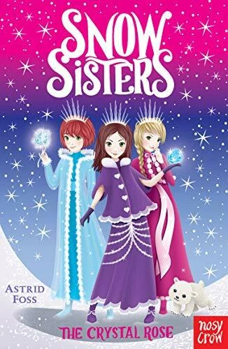 SNOW SISTERS: THE Crystal Rose,Astrid Foss,Sharon Tancredi £2.59 ...