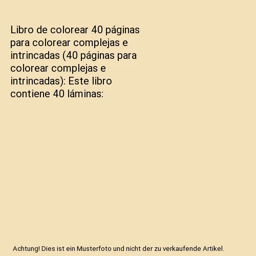 LIBRO DE COLOREAR 40 páginas para colorear complejas e intrincadas (40 páginas EUR 26,00 ...