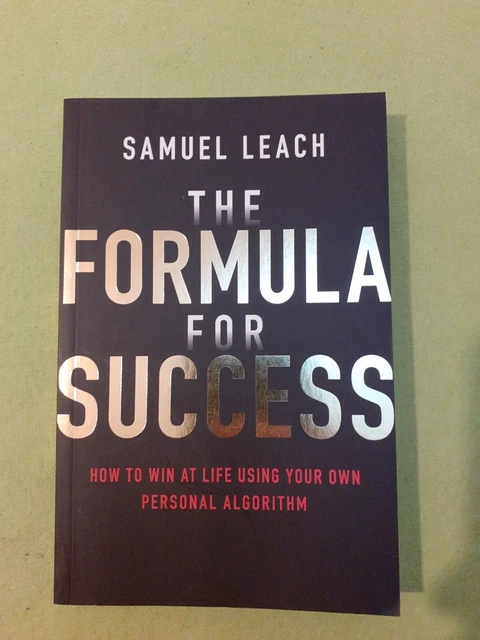 THE FORMULA FOR Success: How to Win at Life Using Your Own Personal ...
