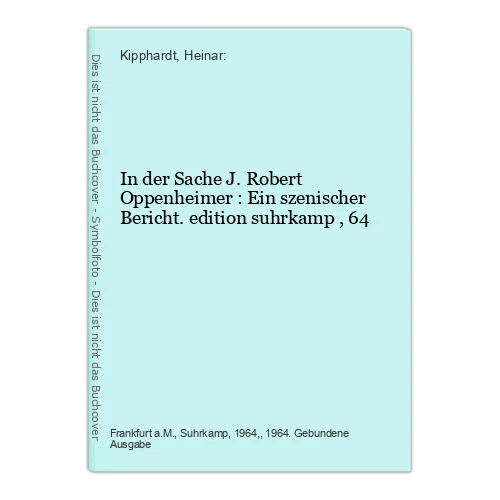 IN DER SACHE J. Robert Oppenheimer : Ein szenischer Bericht. edition ...