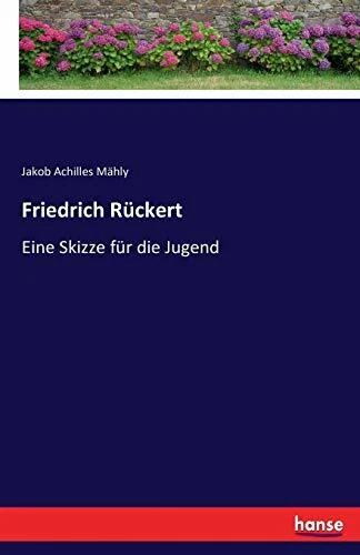 FRIEDRICH RA14CKERT: EINE Skizze fA14r die Jugend, MAhly 9783743425224 ...