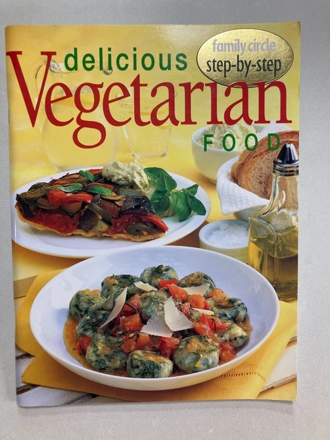 FAMILY CIRCLE COOKBOOK Delicious Vegetarian Food Step-by-Step including ...