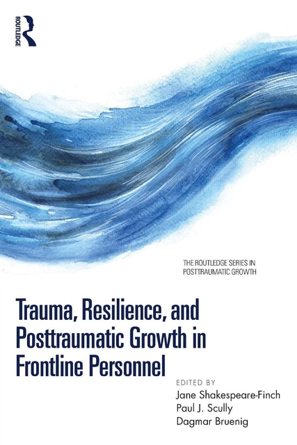TRAUMA, RESILIENCE, AND Posttraumatic Growth in Frontline Personnel by ...