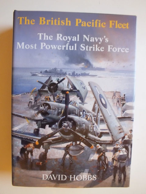 BRITISH PACIFIC FLEET: The Royal Navy's Most Powerful Strike Force £18. ...