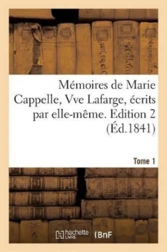 LAFARGE MÉMOIRES DE Marie Cappelle, Vve Lafarge, Écrits Par Elle-Même ...