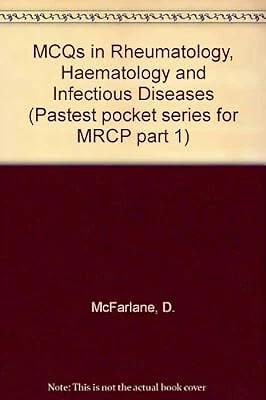 MCQS IN RHEUMATOLOGY, Haematology and Infectious Diseases (Pastest ...