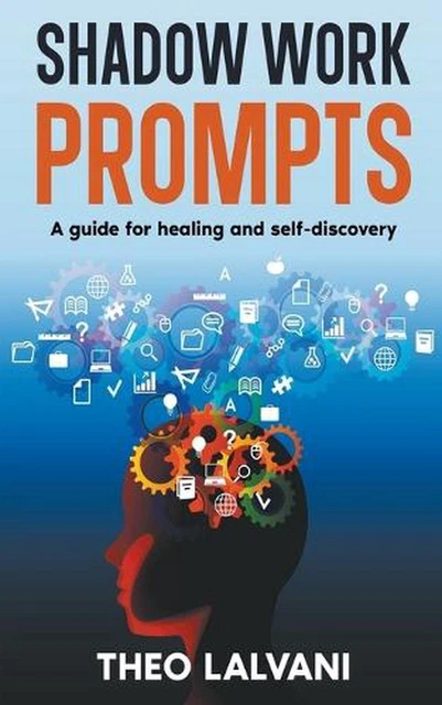 SHADOW WORK PROMPTS: A Guide for Healing and Self-Discovery by Theo ...