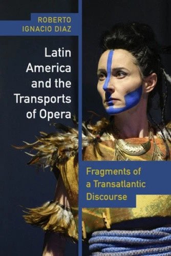 LATIN AMERICA AND the Transports of Opera: Fragments of a Transatlantic ...