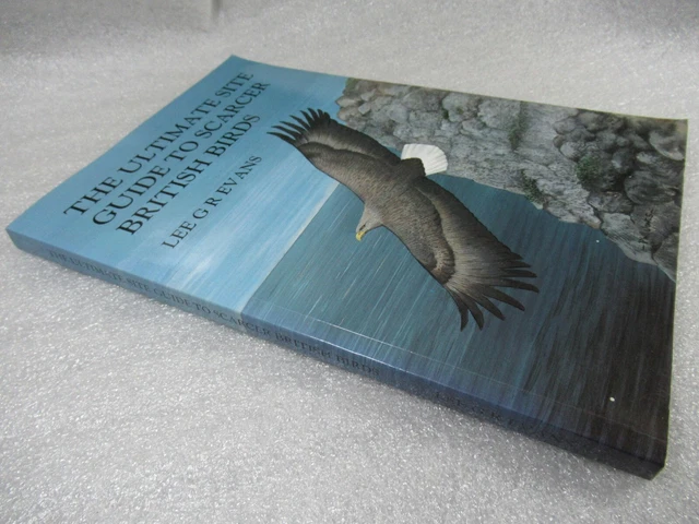 THE ULTIMATE SITE Guide To Scarcer British Birds - Lee G.R. Evans 1996 ...
