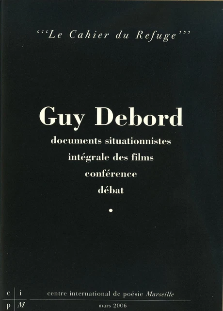 &LE CAHIER DU Refuge" GUY DEBORD, Documents situationnistes, 2006 EUR ...