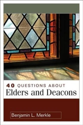 BENJAMIN MERKLE 40 Questions About Elders and Deacons (Poche) EUR 23,52 ...