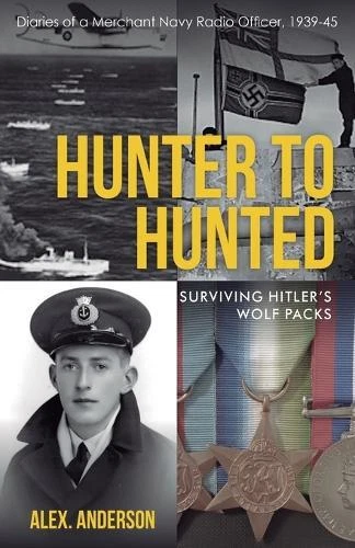 ALEX ANDERSON HUNTER to Hunted - Surviving Hitler's Wolf Packs (Poche ...