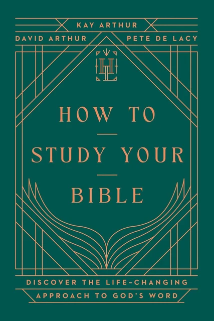 KAY ARTHUR DAVID Arthur Pete De Lacy Kay Arthur How to Study Your Bible ...