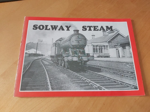 SOLWAY STEAM THE Story Of The Silloth And Port Carlisle Railways 1854 ...