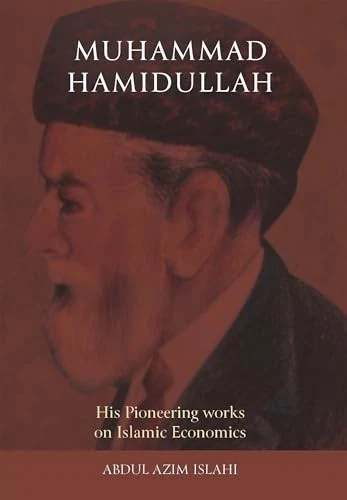 MUHAMMAD HAMIDULLAH : His Pioneering Works on Islamic E - NEW Abdul ...
