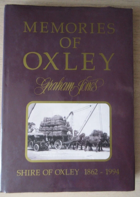 MEMORIES OF OXLEY - Shire of Oxley 1862-1994 - Graham Jones *Rare* $98. ...