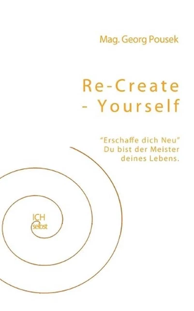 RE-CREATE-YOURSELF : CRÉEZ-VOUS neuf ! Tu es le maître de ta vie. par Ge EUR 14,39 - PicClick FR