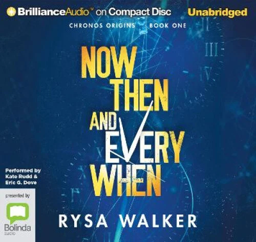 NOW, THEN, AND Everywhen (Chronos Origins) [Audio] by Rysa Walker [CD ...