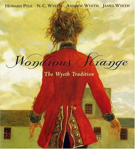 WONDROUS STRANGE: THE Wyeth Tradition par Wyeth, N.C.|Wyeth, Andrew ...