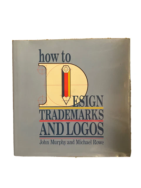 HOW TO DESIGN Trade Marks and Logos by Michael Row, John Murphy ...