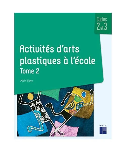 ACTIVITÉS D'ARTS PLASTIQUES à l'école - tome 2 (02), Saey, Alain EUR 23,72 - PicClick FR