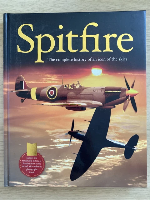 SPITFIRE THE COMPLETE History Of An Icon Of The Skies 2014 Aviation Air ...