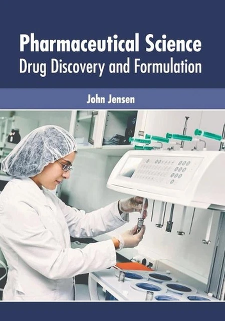PHARMACEUTICAL SCIENCE: DRUG Discovery and Formulation by John Jensen ...