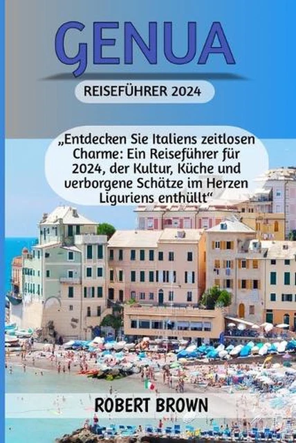 GENUA REISEFÜHRER 2024: ""Entdecken Sie Italiens zeitlosen Charme: Ein Reisef?hrer EUR 31,58 ...
