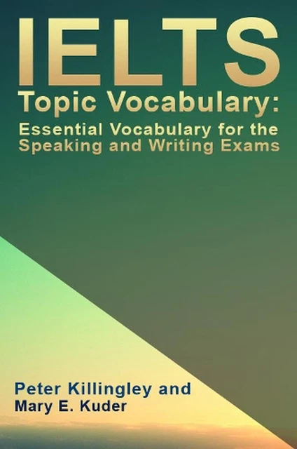 IELTS TOPIC VOCABULARY: Essential Vocabulary for the Speaking and ...