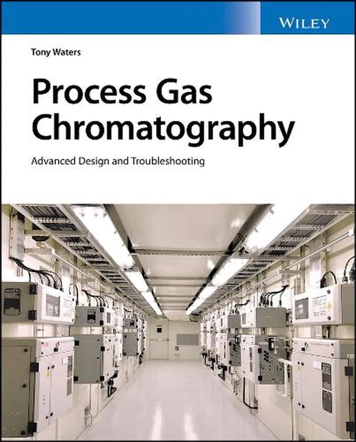 PROCESS GAS CHROMATOGRAPHY: Advanced Design and Troubleshooting by Tony ...