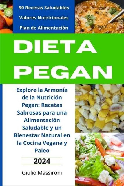 DIETA PEGAN: EXPLORE la Armon?a de la Nutrici?n Pegan: Recetas Sabrosas para una EUR 27,90 ...